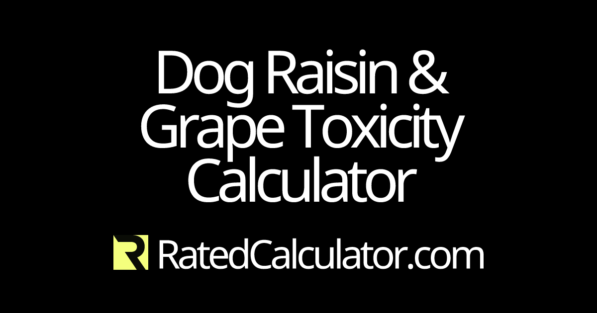 Dog Raisin & Grape Toxicity Calculator | Has your dog eaten an unsafe ...